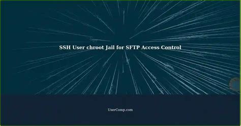 Ssh User Chroot Jail Restricting Sftp Access To Specific Directory