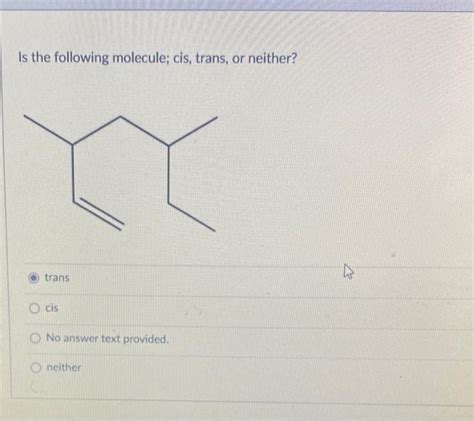 Solved Is The Following Molecule Cis Trans Or Neither