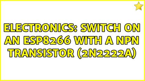 Electronics Switch On An Esp8266 With A Npn Transistor 2n2222A YouTube
