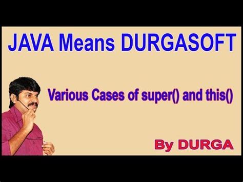 Java Constructors Various Cases Of Super And This By Durga Sir YouTube