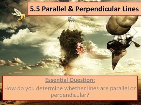 5 5 Parallel Perpendicular Lines Essential Question How