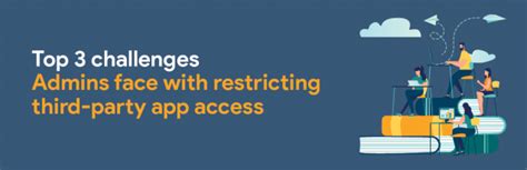 The Top 3 Challenges In Restricting Third Party Apps To An Allowed List