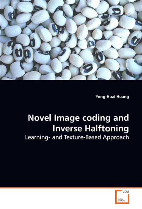 Novel Image Coding And Inverse Halftoning Learning And Texture Based Approach Huang Yong