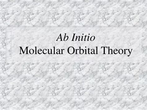 Ppt Ab Initio Molecular Orbital Theory Powerpoint Presentation Free Download Id 3201676
