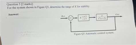 Question 3 2 Marks For The System Shown In Figure Chegg Com