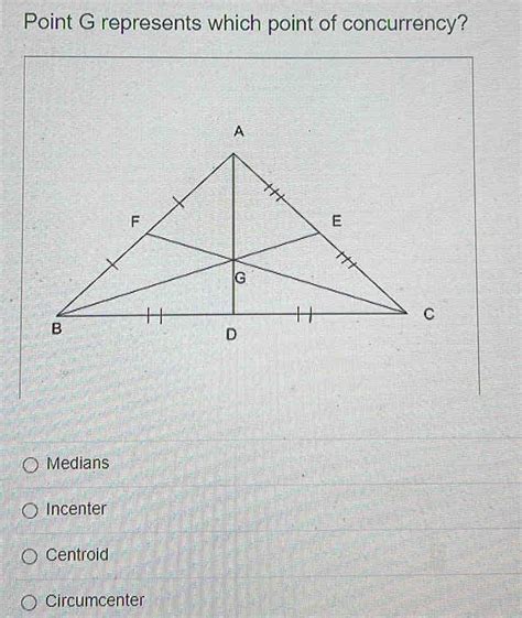 Solved Point G Represents Which Point Of Concurrency A F E Geometry