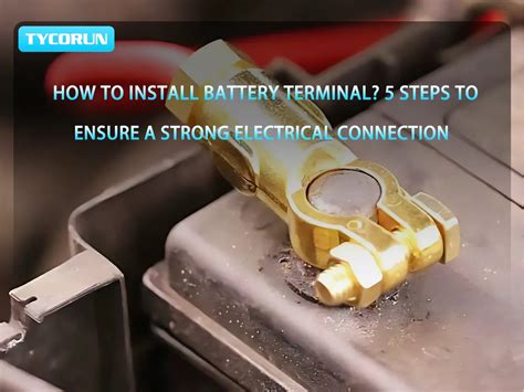 How To Install Battery Terminal 5 Steps To Ensure A Strong Electrical Connection Tycorun Energy