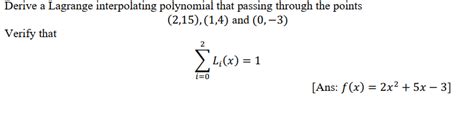 Solved Derive A Lagrange Interpolating Polynomial That