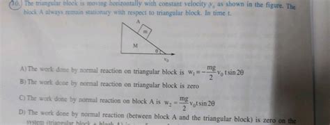 10 the triangular block is moving horizontally with constant velocity