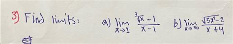 Solved Find Limitsa Limx→1x3 1x 1b Limx→∞5x2 22x4