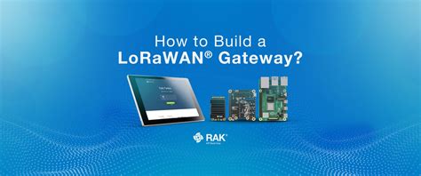 Build Your Lorawan® Gateway Rak Official Blogs Iot Web3 And Lorawan®
