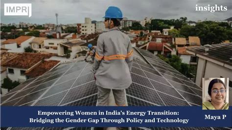 Empowering Women In Indias Energy Transition Bridging The Gender Gap Through Policy And