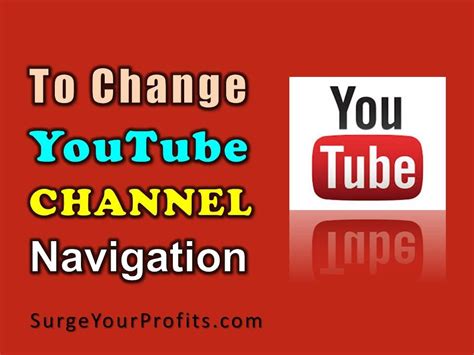 How To Change YouTube CHANNEL NAVIGATION Surge Your Profits YouTube