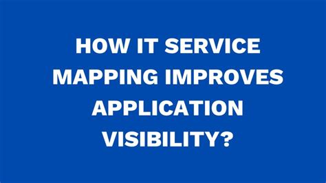 How IT Service Mapping Improves Application Visibility Virima