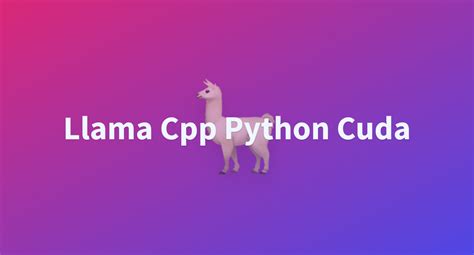 Llama Cpp Python Cuda A Hugging Face Space By Sithumonline