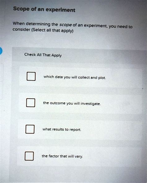 scope of an experiment when determining the scope of an experiment you need to consider select