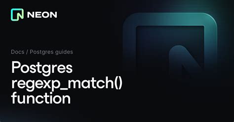 Postgres Regexpmatch Function Neon Docs