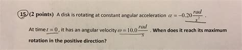 Solved A Disk Is Rotating At Constant Angular Acceleration Chegg
