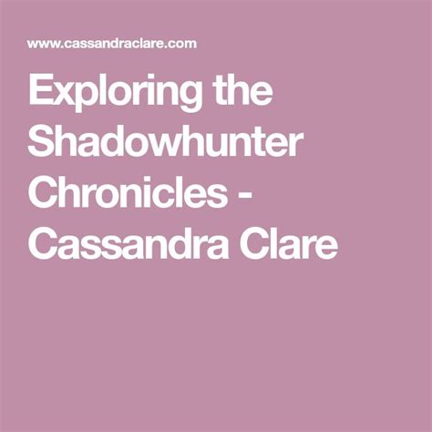 Exploring The Shadowhunter Chronicles Cassandra Clare