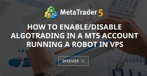 How To Enabledisable Algotrading In A Mt5 Account Running A Robot In