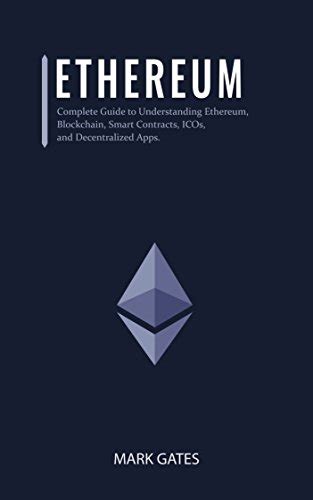 Amazon Ethereum Complete Guide To Understanding Ethereum Blockchain Smart Contracts