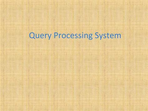 Query Processing System Ppt