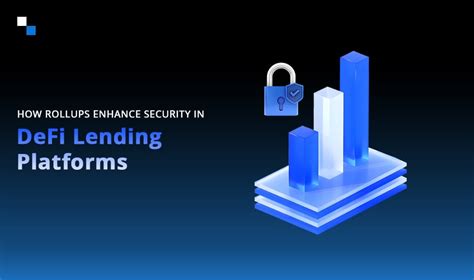 Defi Lending Platform Development Risk Mitigation Using Rollups