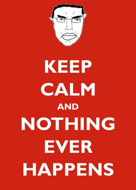Nothing Ever Happens Image Gallery Know Your Meme
