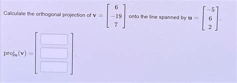 Solved Calculate The Orthogonal Projection Of V [6 197]