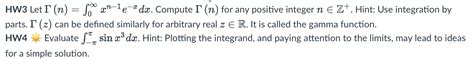 solved hw3 let Γ n ∫0∞xn−1e−xdx compute Γ n for any