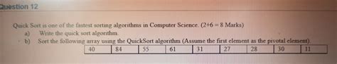 Solved Question 12 Quick Sort Is One Of The Fastest Sorting