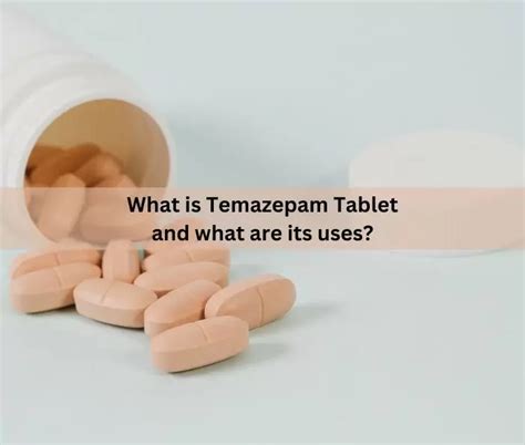 What Is Temazepam Tablet And What Are Its Uses