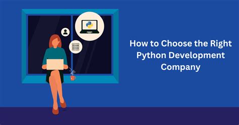 How To Choose The Right Python Development Company By Webclues Infotech Python In Plain English