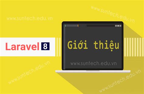 Tổng Quan Về Laravel Những Lý Do Nên Chọn Laravel