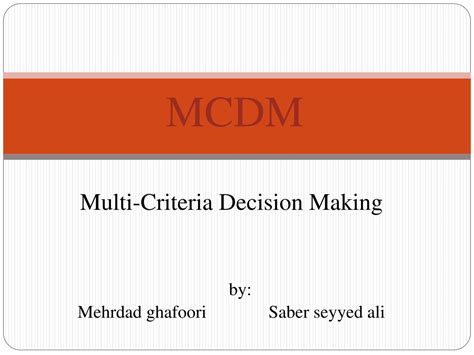 Ppt Multi Criteria Decision Making By Mehrdad Ghafoori Saber Seyyed
