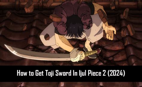 How To Get Toji Sword In Ijul Piece 2 2025