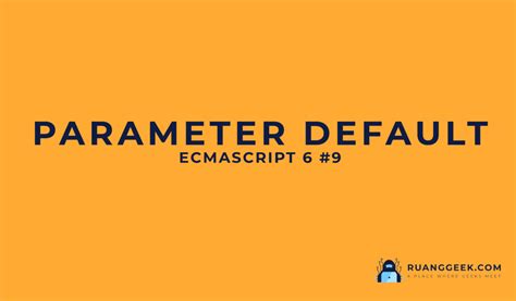 Parameter Default Di Javascript Javascript Es6 9 Ruanggeekcom