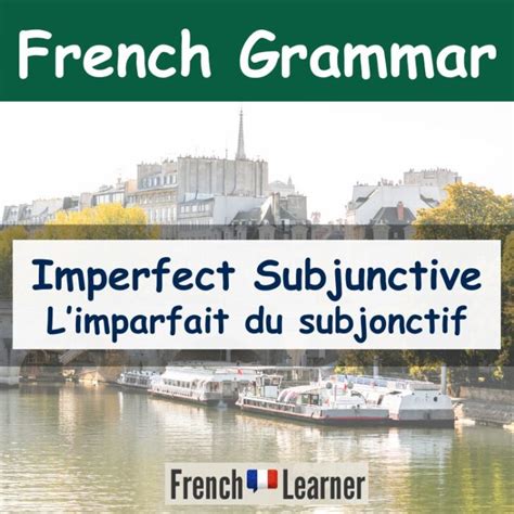 French Imperfect Subjunctive Frenchlearner Grammar