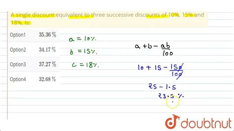 A Single Discount Equivalent To Three Successive Discounts Of 10 15 And 18 Is Class 14