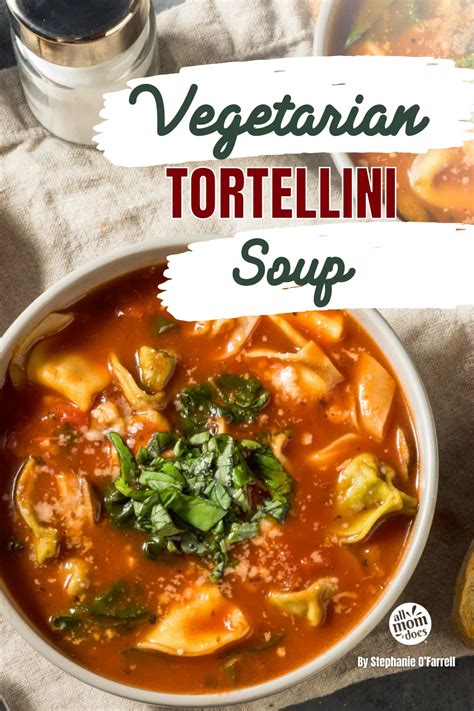 Vegetarian Tortellini Soup Allmomdoes