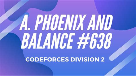 Codeforces Round 638 A Div 2 Phoenix And Balance Youtube