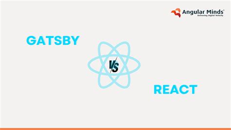 Gatsby Vs React A Side By Side Comparison For Your Project By Angular Minds Medium