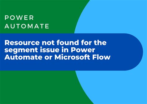 Resource Not Found For The Segment Issue In Power Automate Or Microsoft Flow Softchief Learn