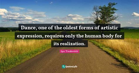Dance One Of The Oldest Forms Of Artistic Expression Requires Only T
