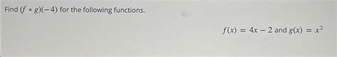 Solved Find F G 4 ﻿for The Following Functions F X 4x 2