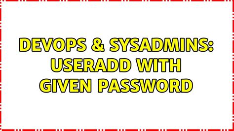 DevOps SysAdmins Useradd With Given Password YouTube