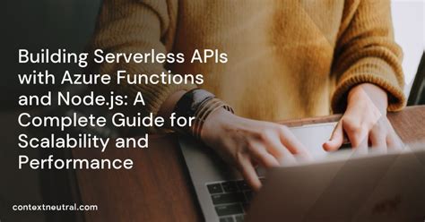 Building Serverless Apis With Azure Functions And Nodejs A Complete