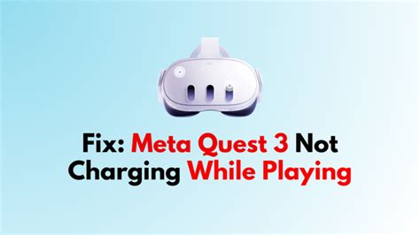 How To Fix Meta Quest Not Charging While Playing NetworkBuildz