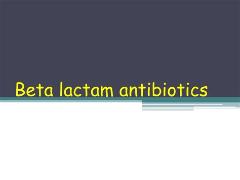 Ppt Beta Lactam Antibiotics Powerpoint Presentation Free Download Id 437341