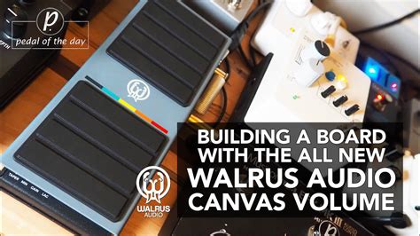 Building A New Demo Pedalboard Around The Walrus Audio Canvas Volume